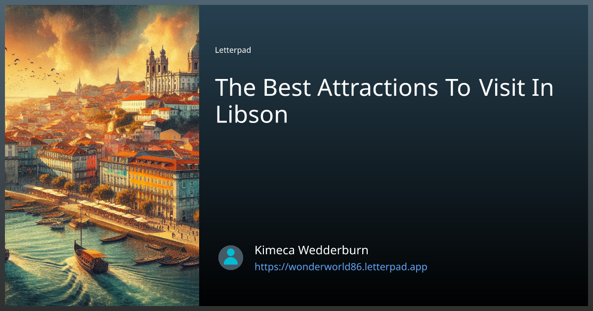 The Best Attractions To Visit In Libson | by Kimeca Wedderburn